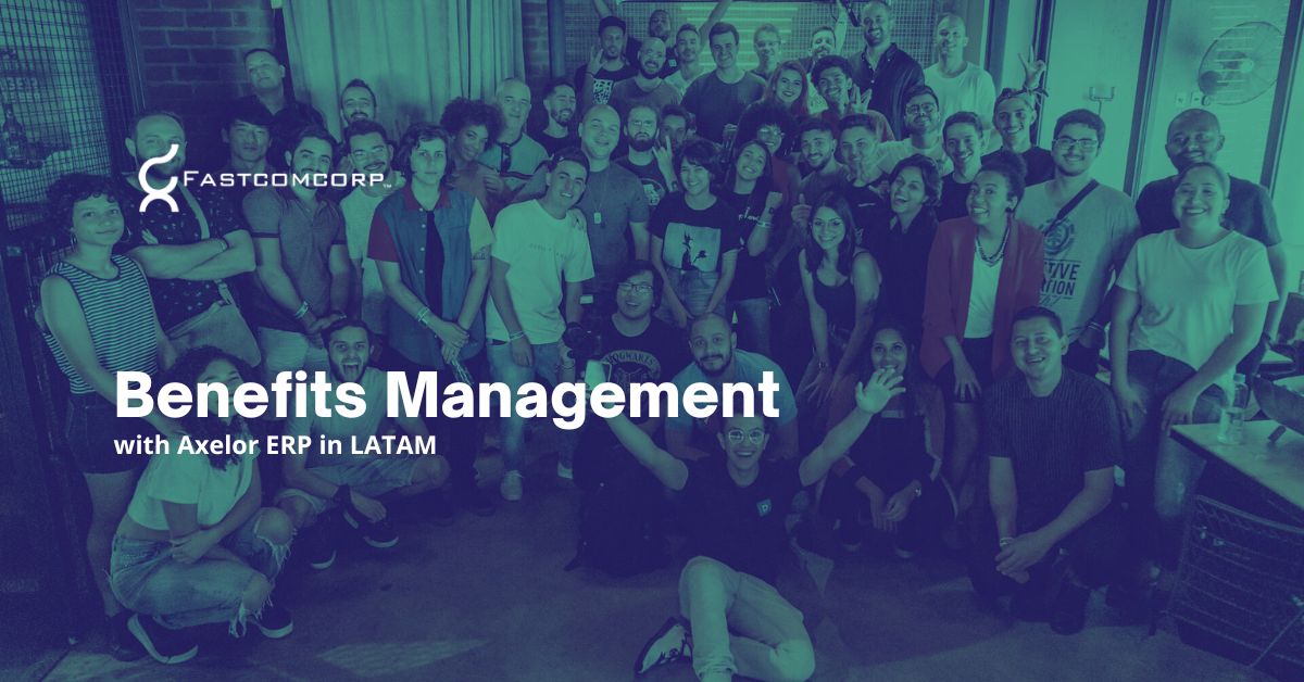 Benefits Management with Axelor ERP in LATAM - Fastcomcorp Blog