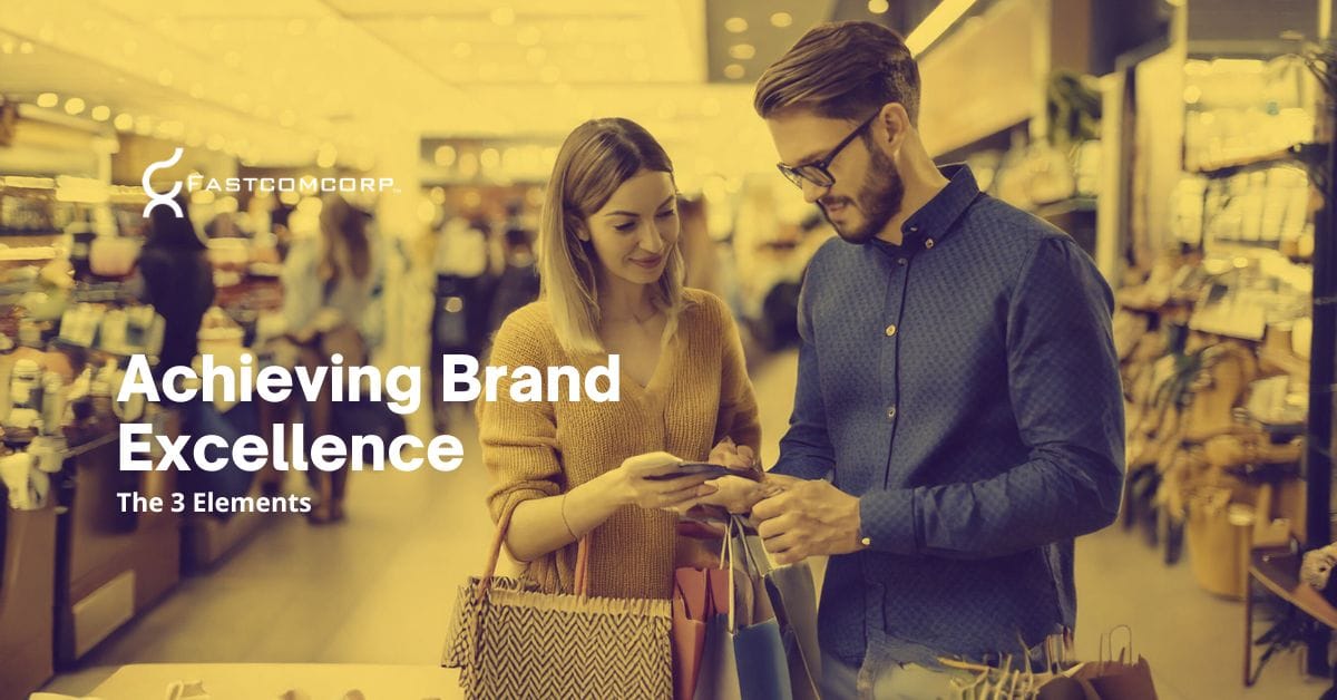 Achieving Brand Excellence: The 3 Elements - Fastcomcorp Blog