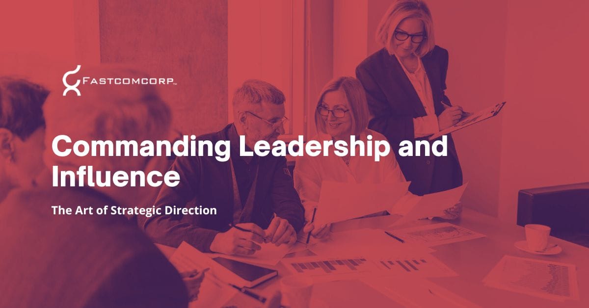 Commanding Leadership and Influence: The Art of Strategic Direction ...